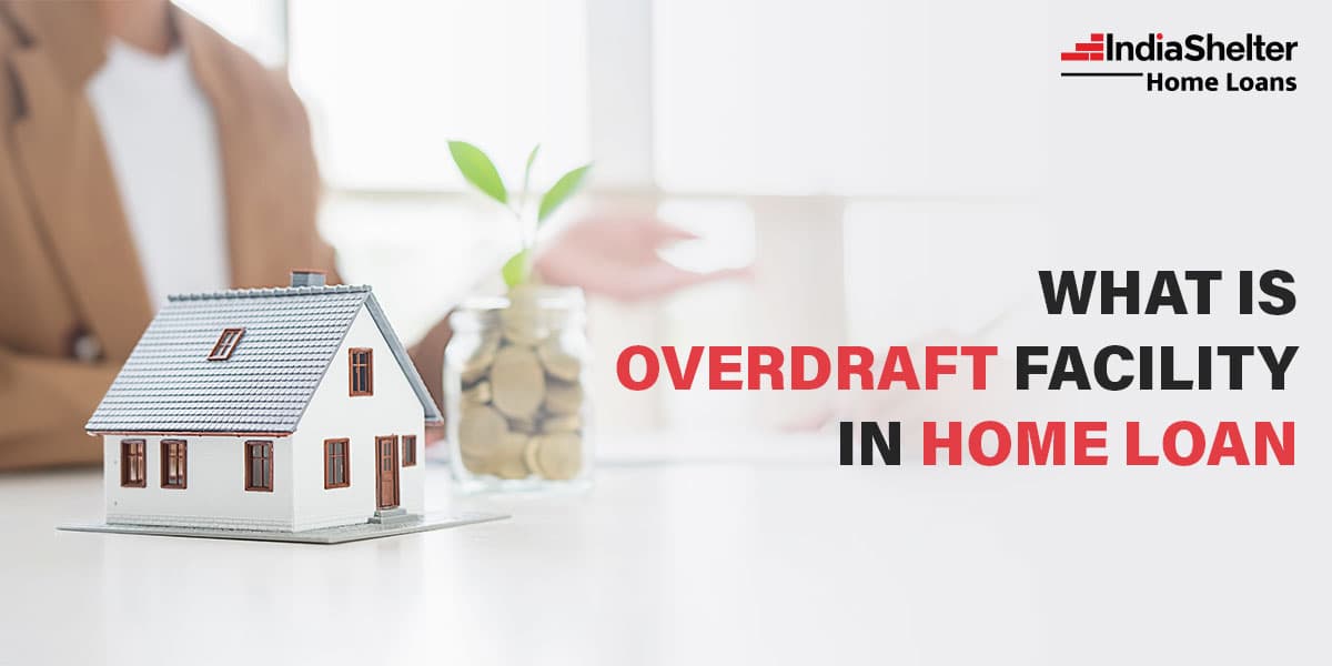 Overdrafts on Home Loans: Eligibility, Benefits & Hidden Risks!